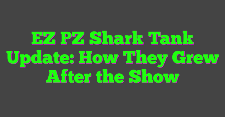 EZ PZ Shark Tank Update: How They Grew After the Show