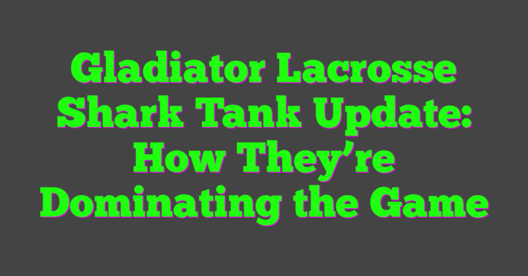 Gladiator Lacrosse Shark Tank Update: How They're Dominating the Game