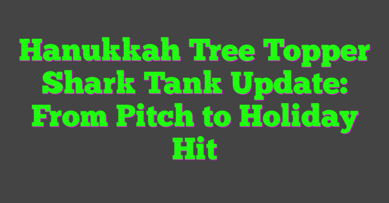 Hanukkah Tree Topper Shark Tank Update: From Pitch to Holiday Hit