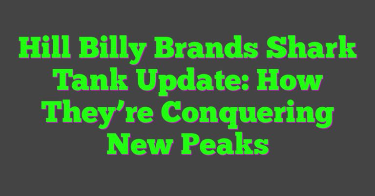 Hill Billy Brands Shark Tank Update: How They're Conquering New Peaks