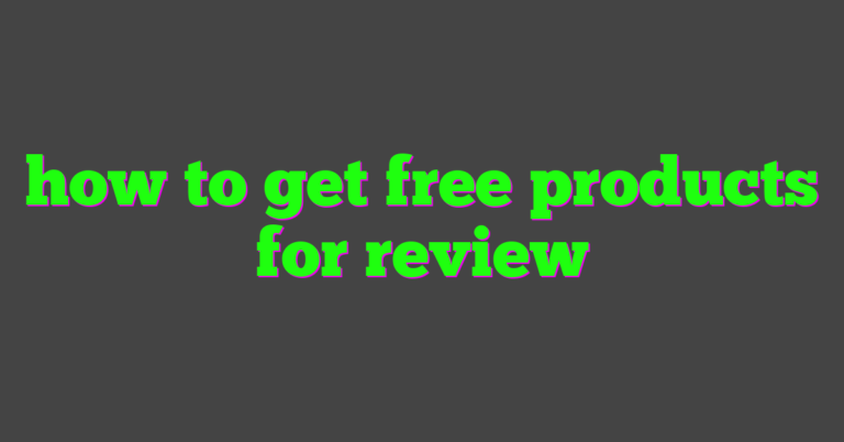 how to get free products for review