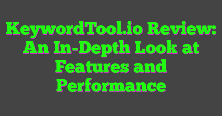 KeywordTool.io Review: An In-Depth Look at Features and Performance