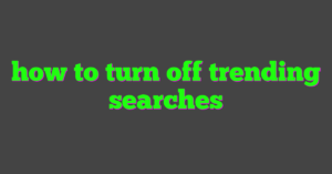 how to turn off trending searches