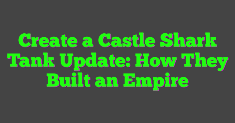 Create a Castle Shark Tank Update: How They Built an Empire