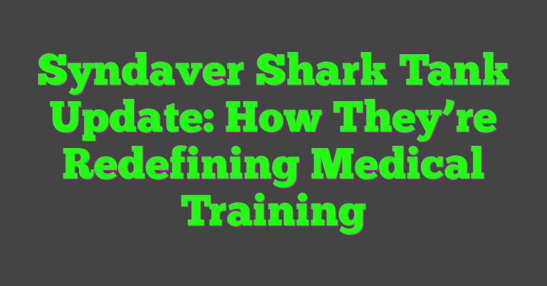 Syndaver Shark Tank Update: How They're Redefining Medical Training