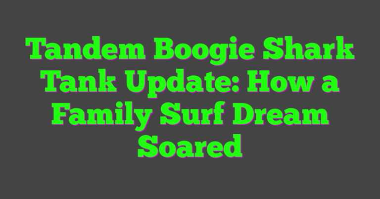 Tandem Boogie Shark Tank Update: How a Family Surf Dream Soared