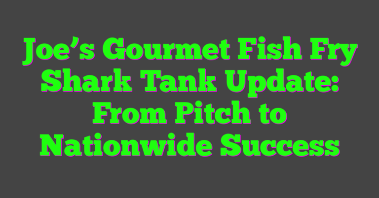 Joe's Gourmet Fish Fry Shark Tank Update: From Pitch to Nationwide Success