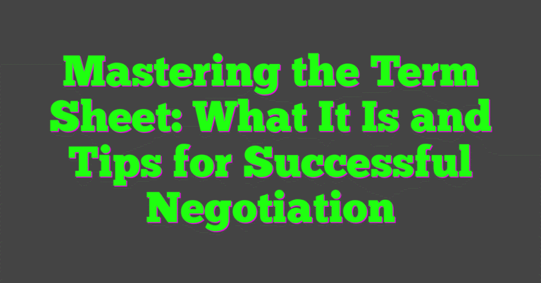 Mastering the Term Sheet: What It Is and Tips for Successful Negotiation