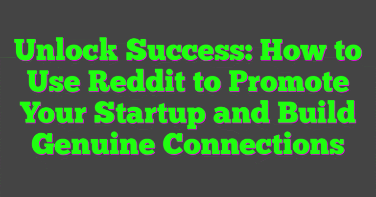 Unlock Success: How to Use Reddit to Promote Your Startup and Build ...